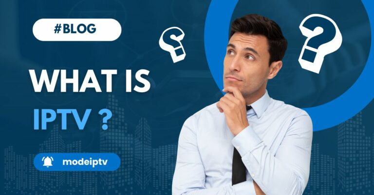 What is IPTV and how does it work ? - ModeIPTV
